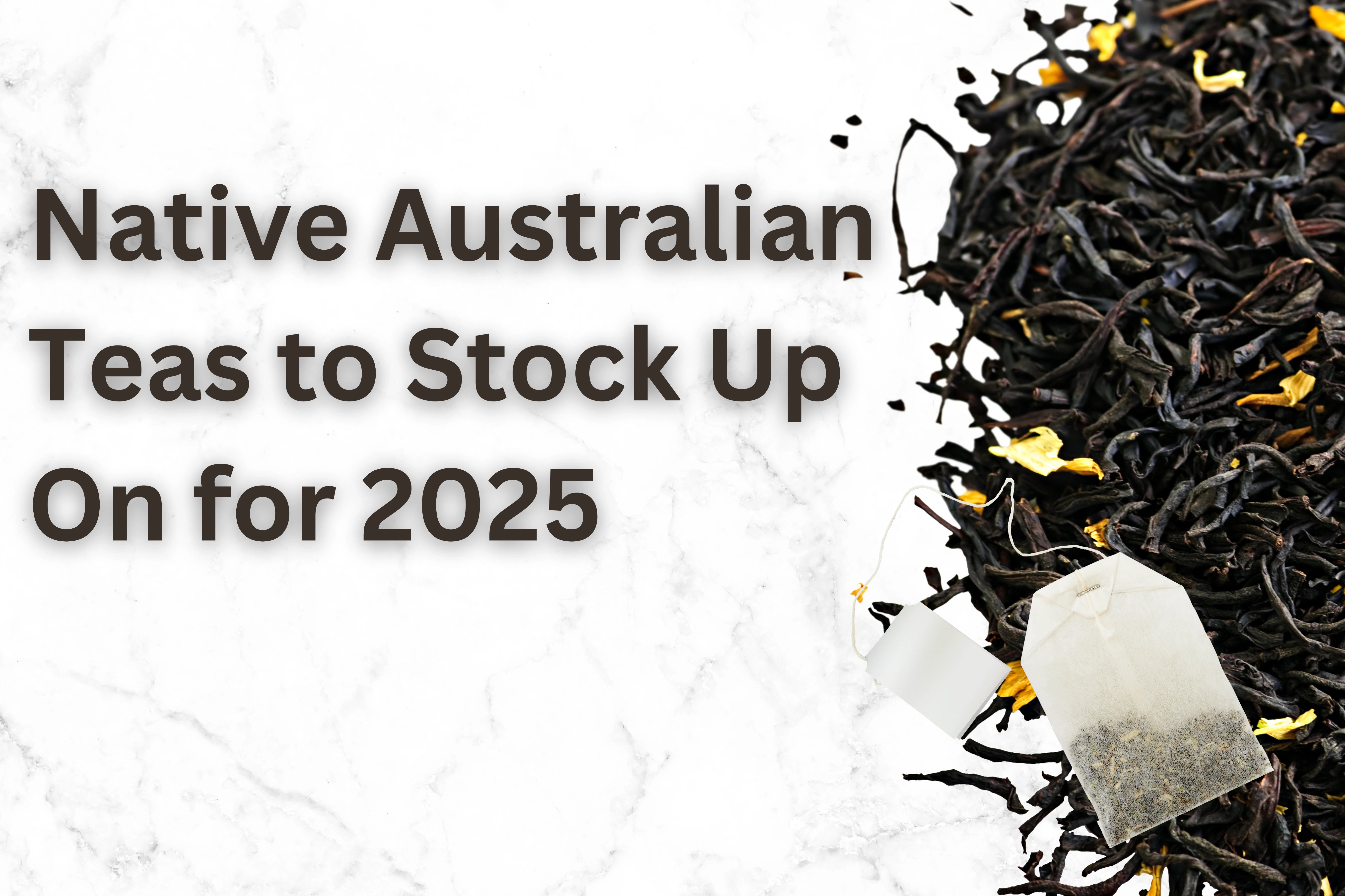 Native Australian Teas to Stock Up On for 2025 | Tea Life