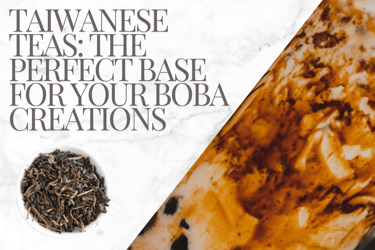 Taiwanese Teas: The Perfect Base for Your Boba Creations – Tea Life